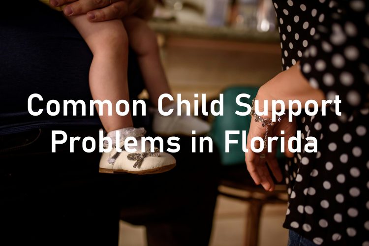 Common Child Support Problems for Fathers in Florida